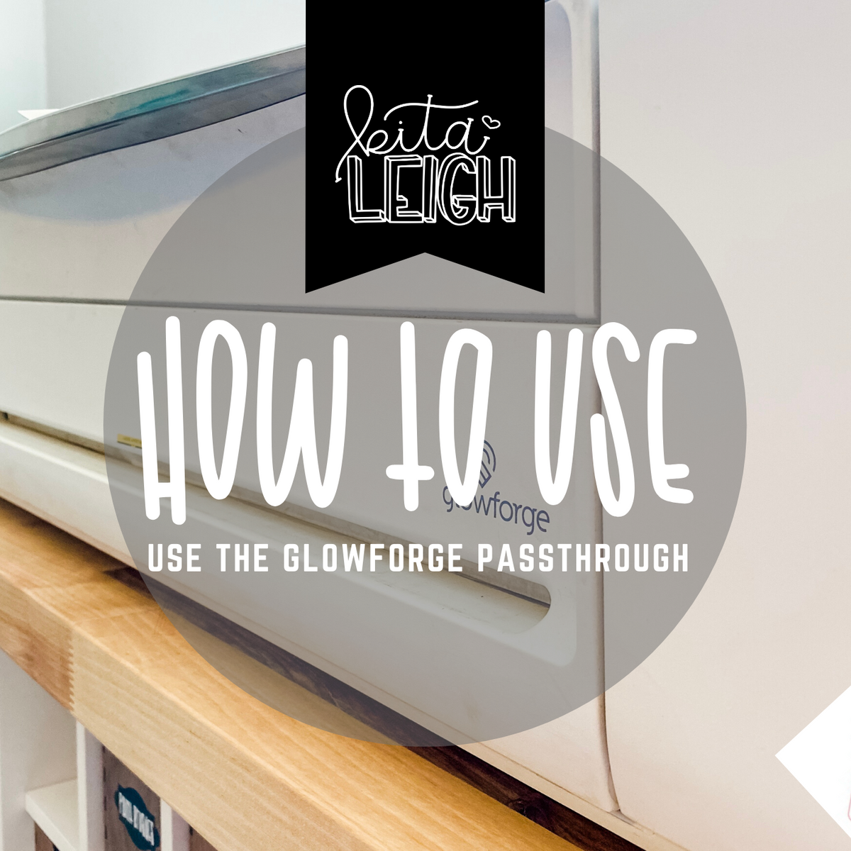 How to use the Glowforge Pass Through – Kitaleigh LLC