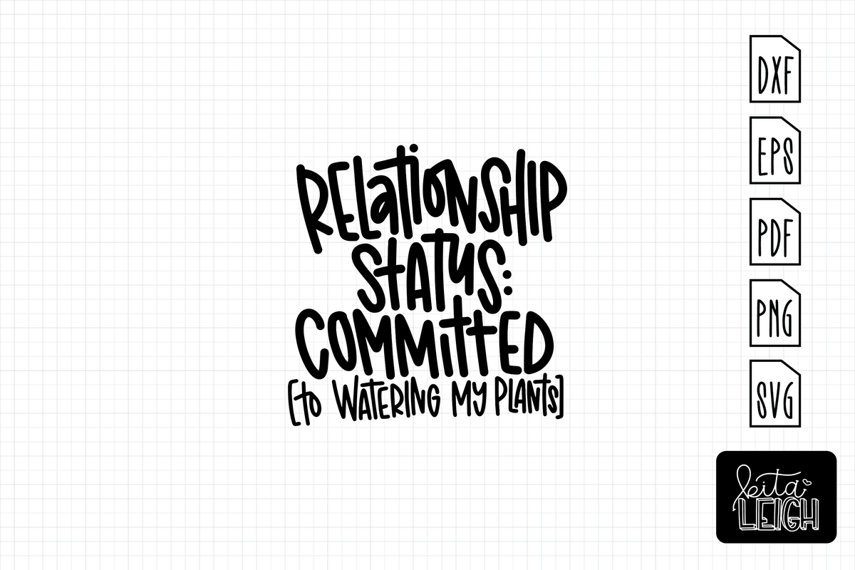 Relationship Status Plants | Cut File – Kitaleigh LLC